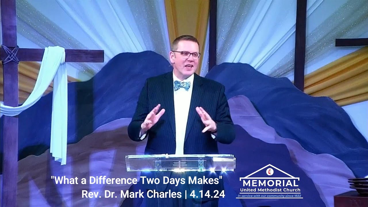 Sunday Sermon | 4.14.24 | "What a Difference Two Days Makes" | Rev. Dr ...