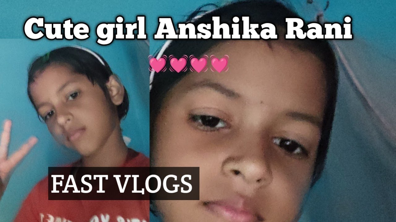 Anshika Rani ka fast vlogs 😱l cute girl Anshika 💓 - YouTube