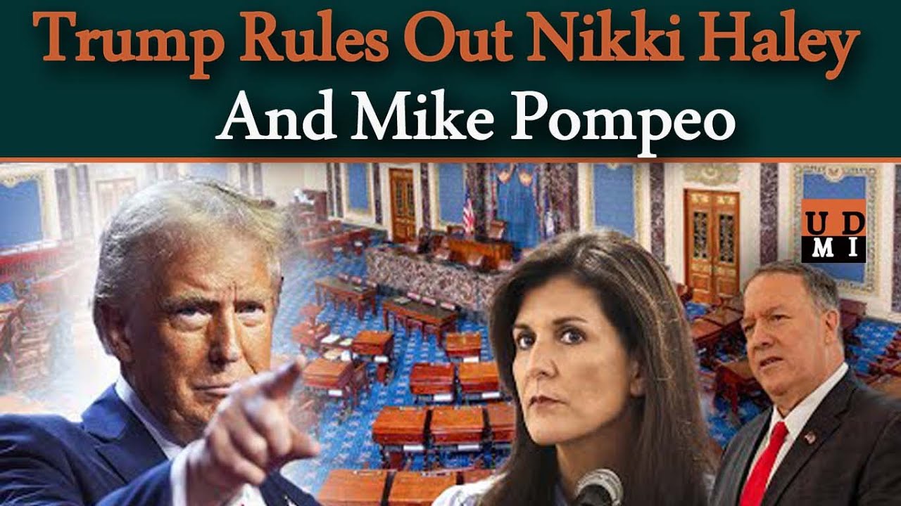 Trump Reveals 'Reasons' for Ruling Out Nikki Haley, Mike Pompeo ...