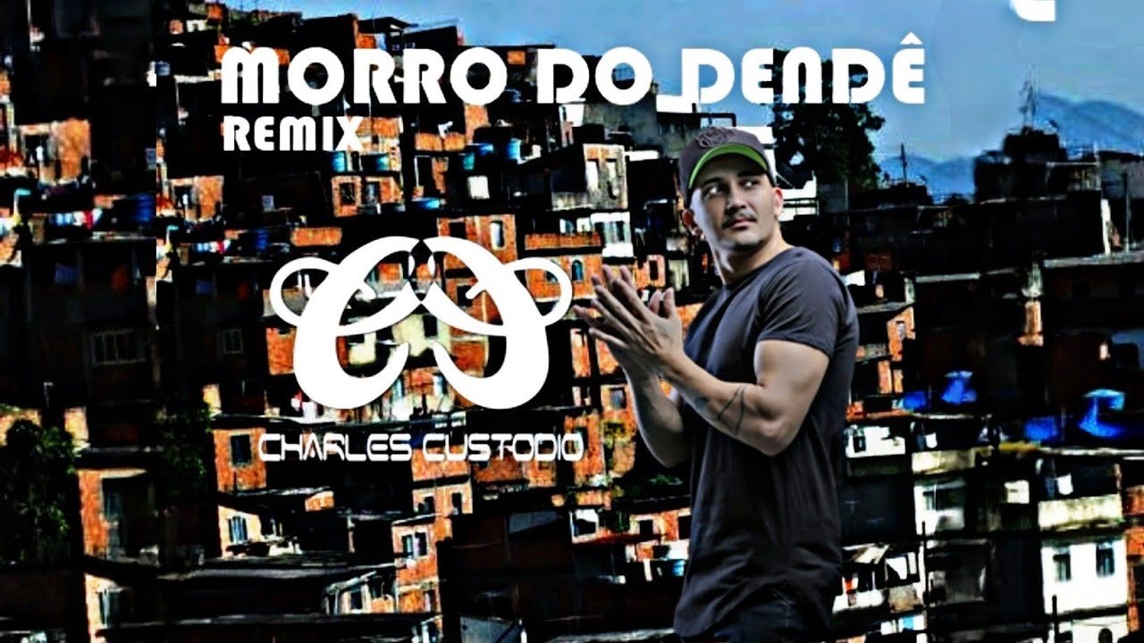 MORRO DO DENDE REMIX 2023 - DJ CHARLES CUSTODIO - YouTube