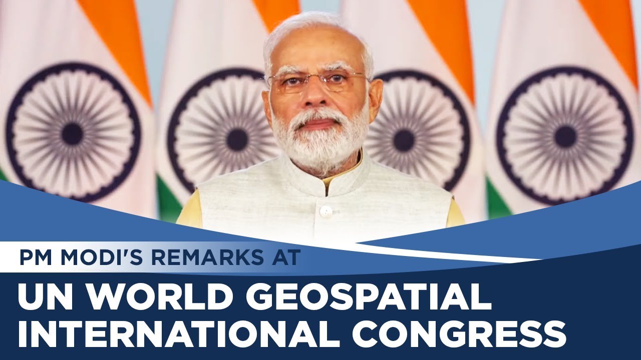 PM Modi's remarks at UN World Geospatial International Congress - YouTube