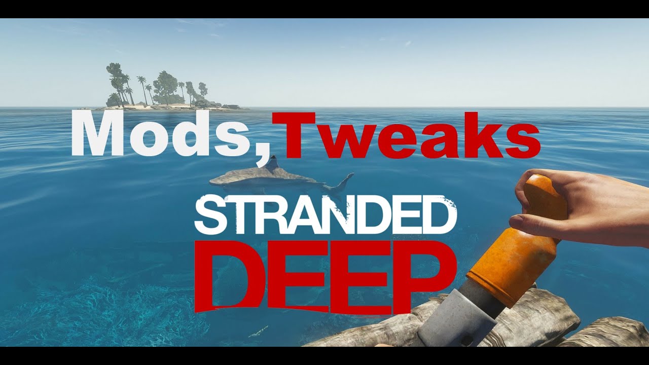 Stranded Deep Mods,Tweaks,Installation - YouTube