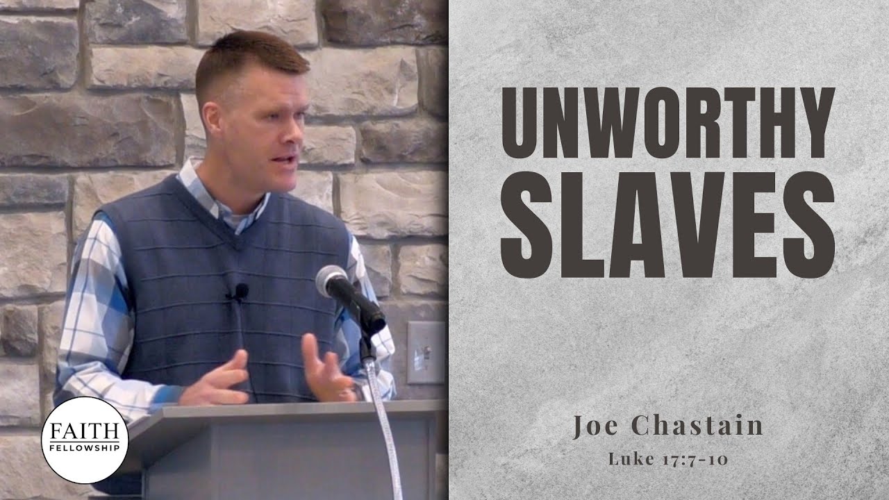 Unworthy Slaves – Joe Chastain - YouTube