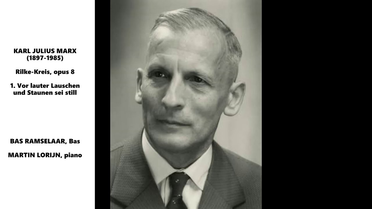 Karl Julius Marx, Rilke-Kreis, 1. Vor lauter Lauschen, Bas Ramselaar ...