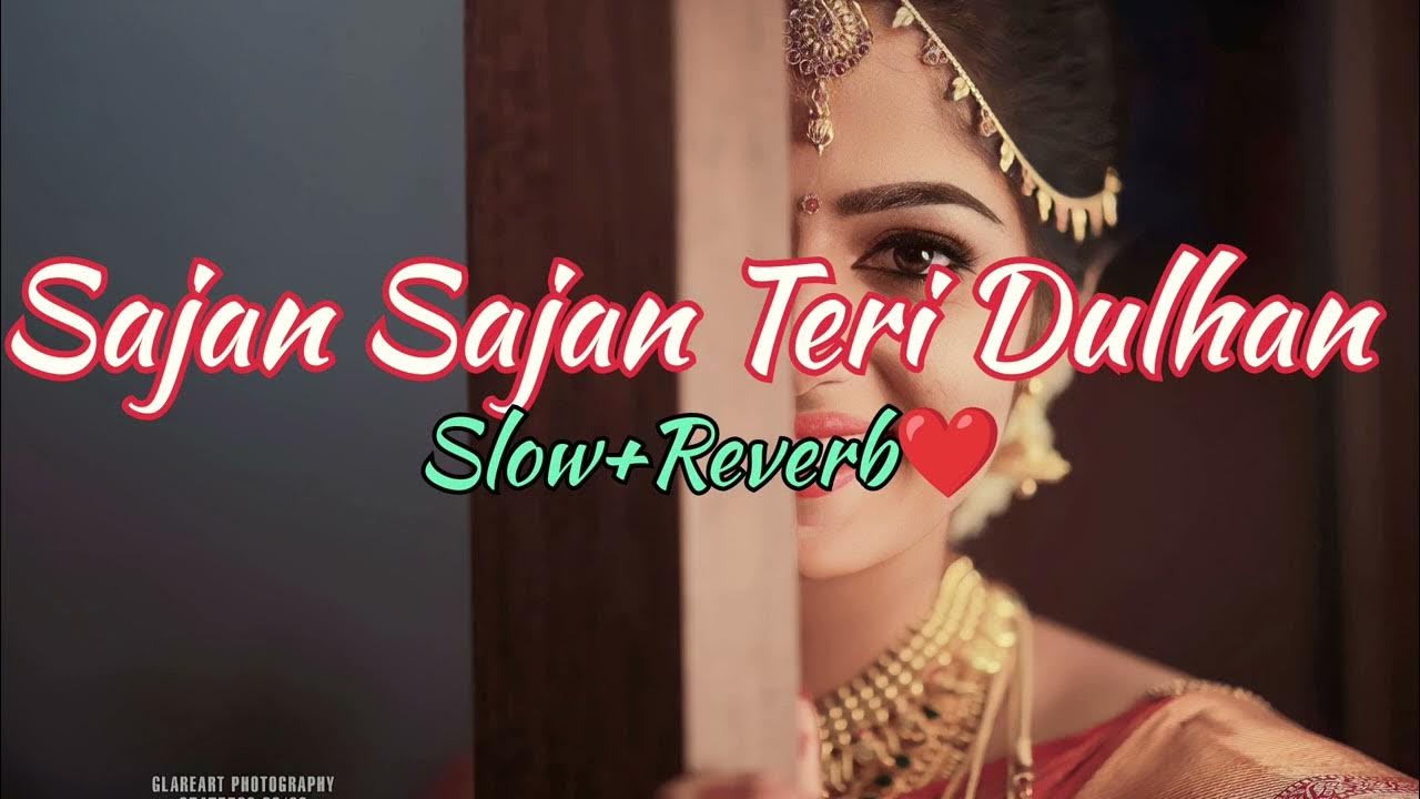 Sajan Sajan Teri Dulhan | (Slow+Reverb) | Lofi Song | 90s Old Song | @SonicVision2 - YouTube