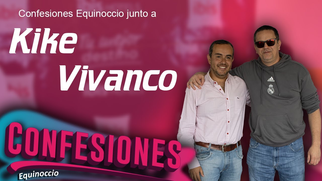 Confesiones Equinoccio con Kike Vivanco - YouTube