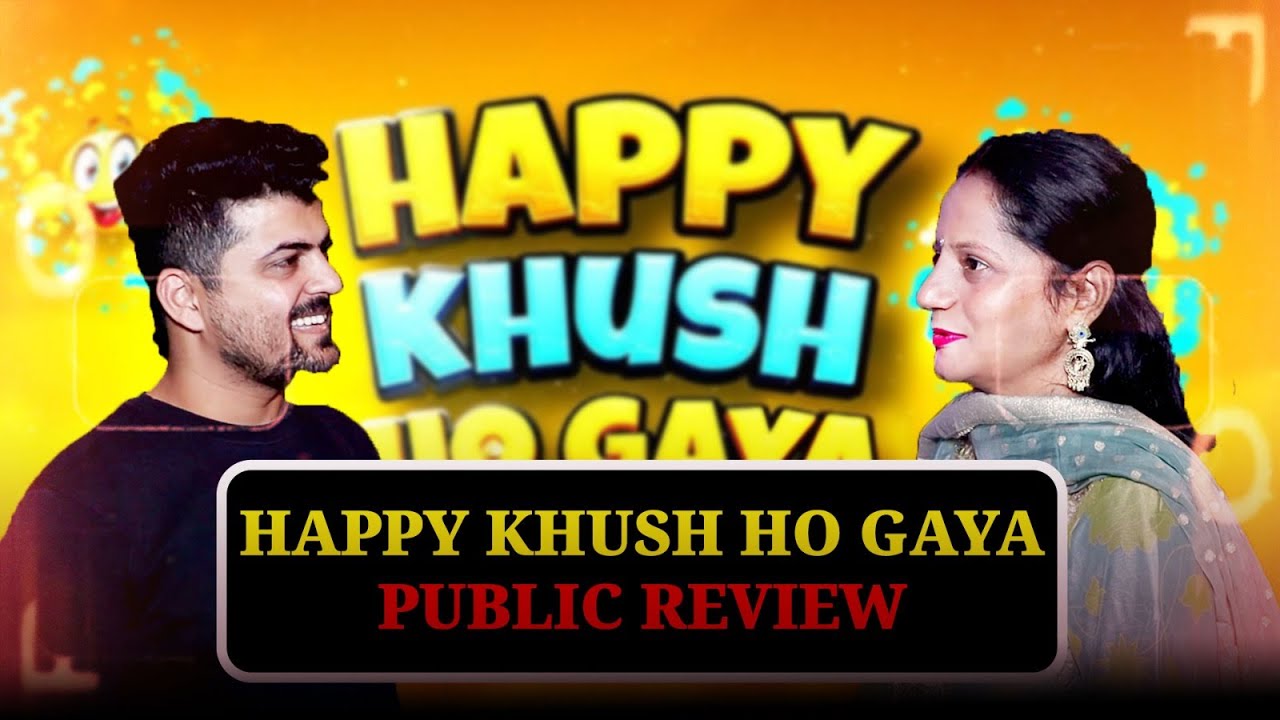 HAPPY KHUSH HO GAYA | PUBLIC REVIEW |POLLYWOOD|MOVIE - YouTube