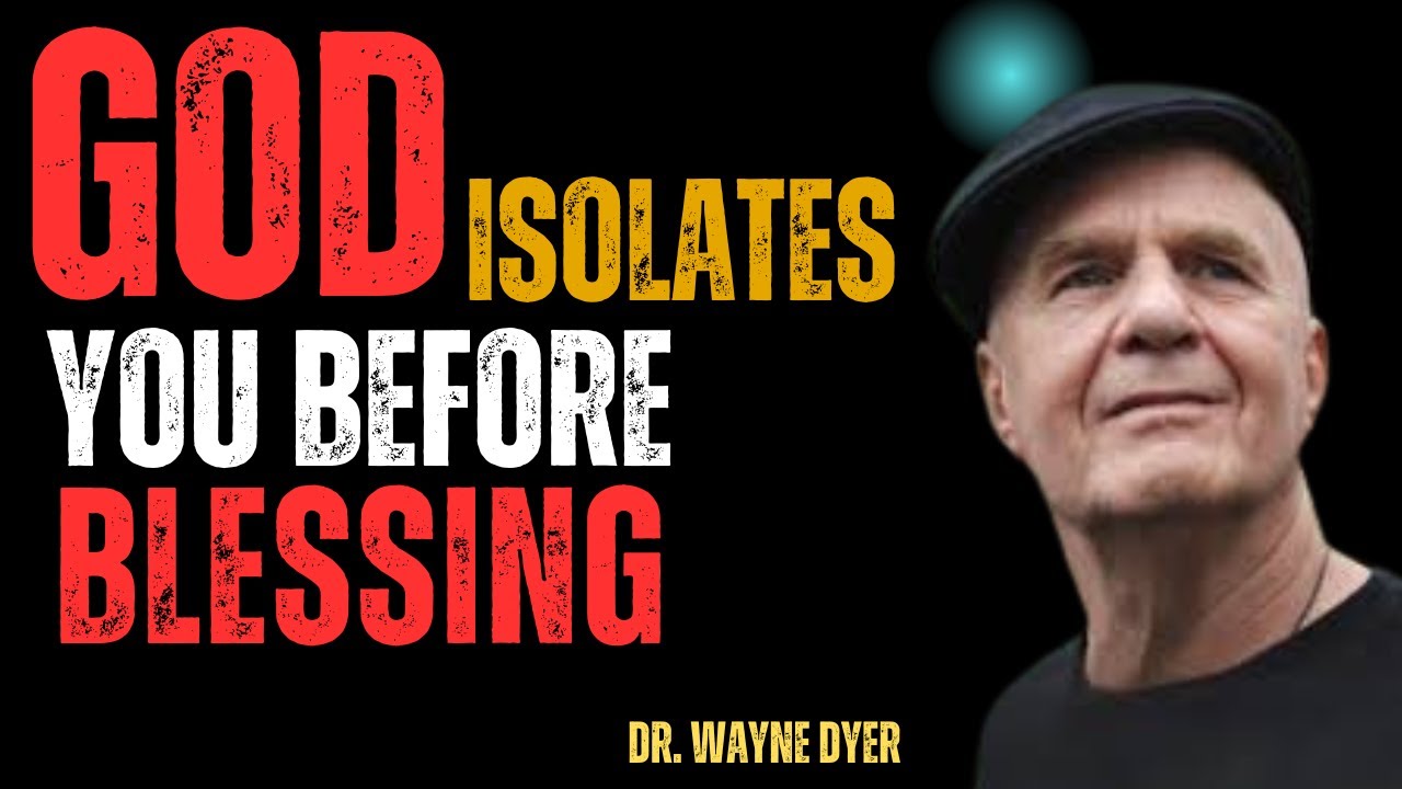This Is Why GOD Is ISOLATING You Before Blessing: Dr. Wayne Dyer Inspired! - YouTube