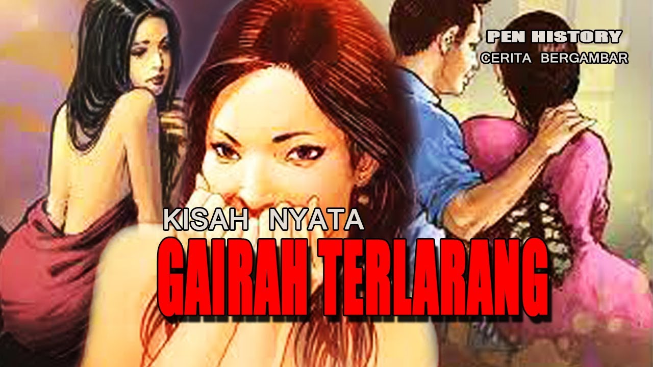 GAIRAH TERLARANG - Cerita Gambar - Cerita Bergambar - YouTube