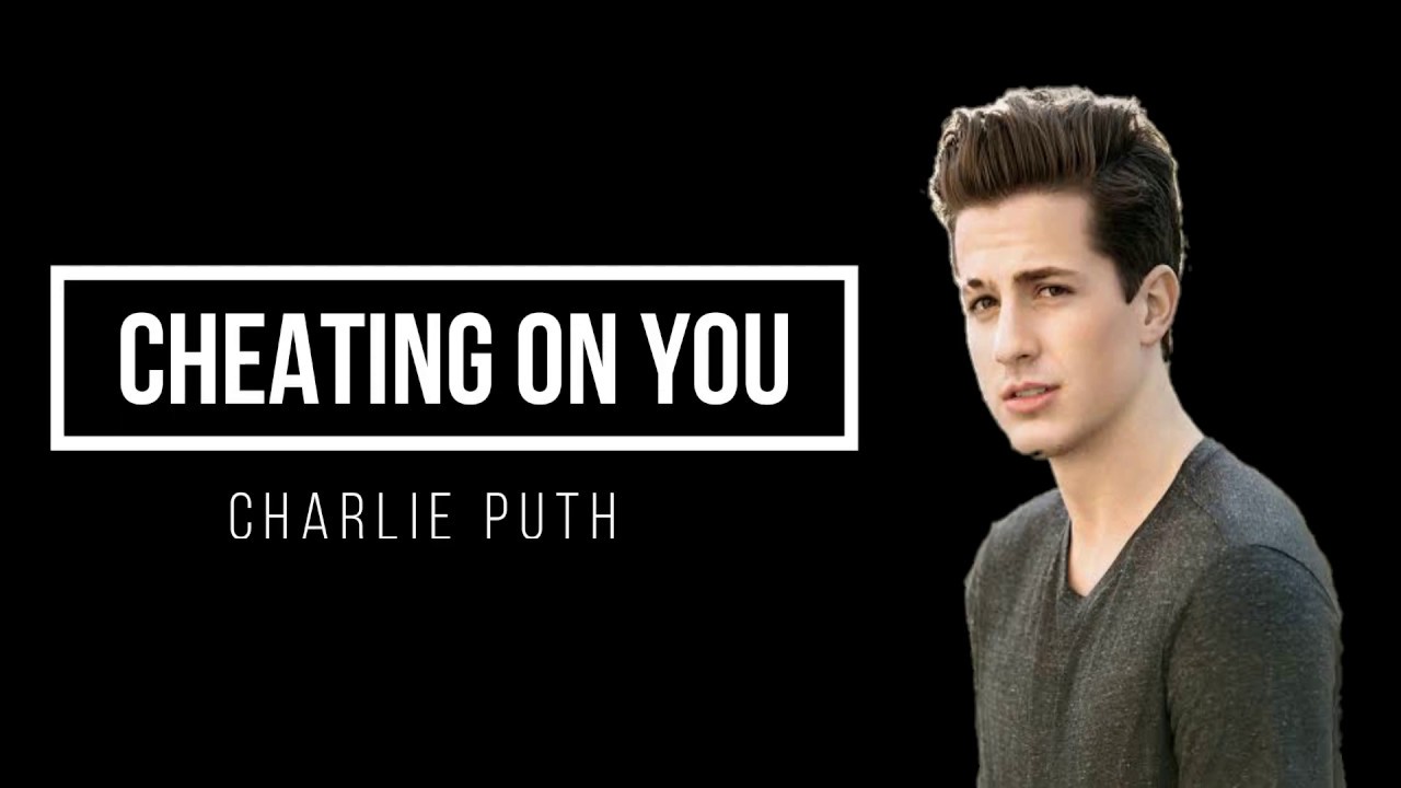 Charlie Puth - Cheating on You [lyrics] - YouTube