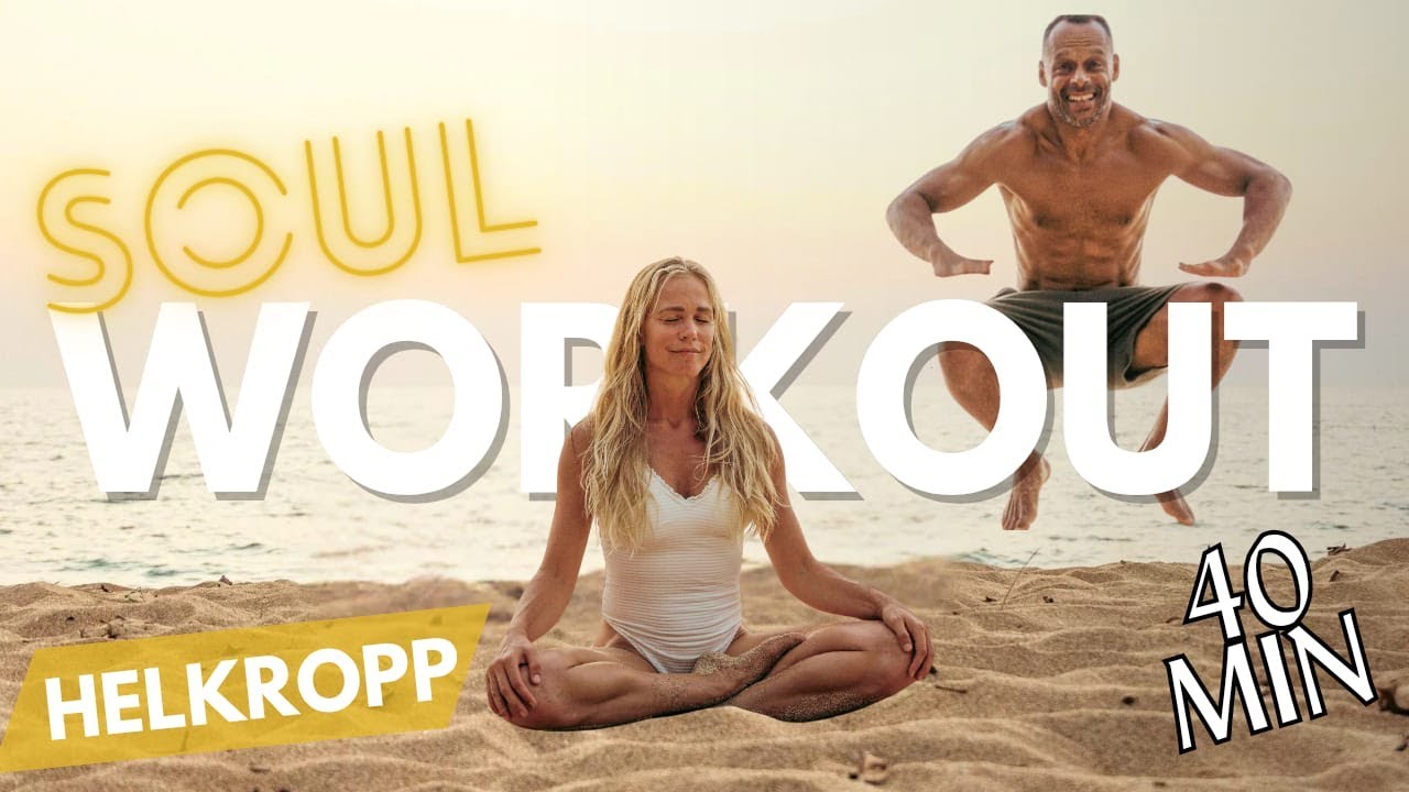 SOUL WORKOUT | 40 MIN | HELKROPP | TRÄNING, MEDITATION & YOGA | SLÄPP ...