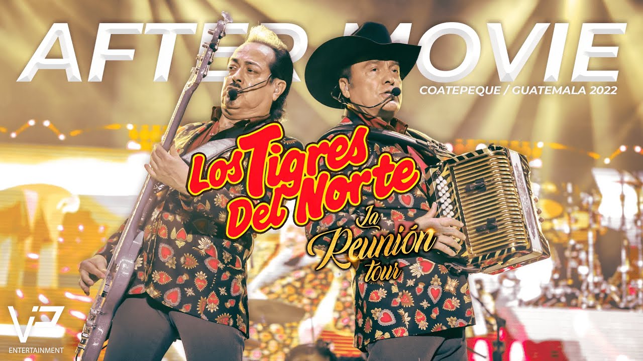 TIGRES DEL NORTE - La Reunión Tour 2022 - After Movie / Coatepeque ...