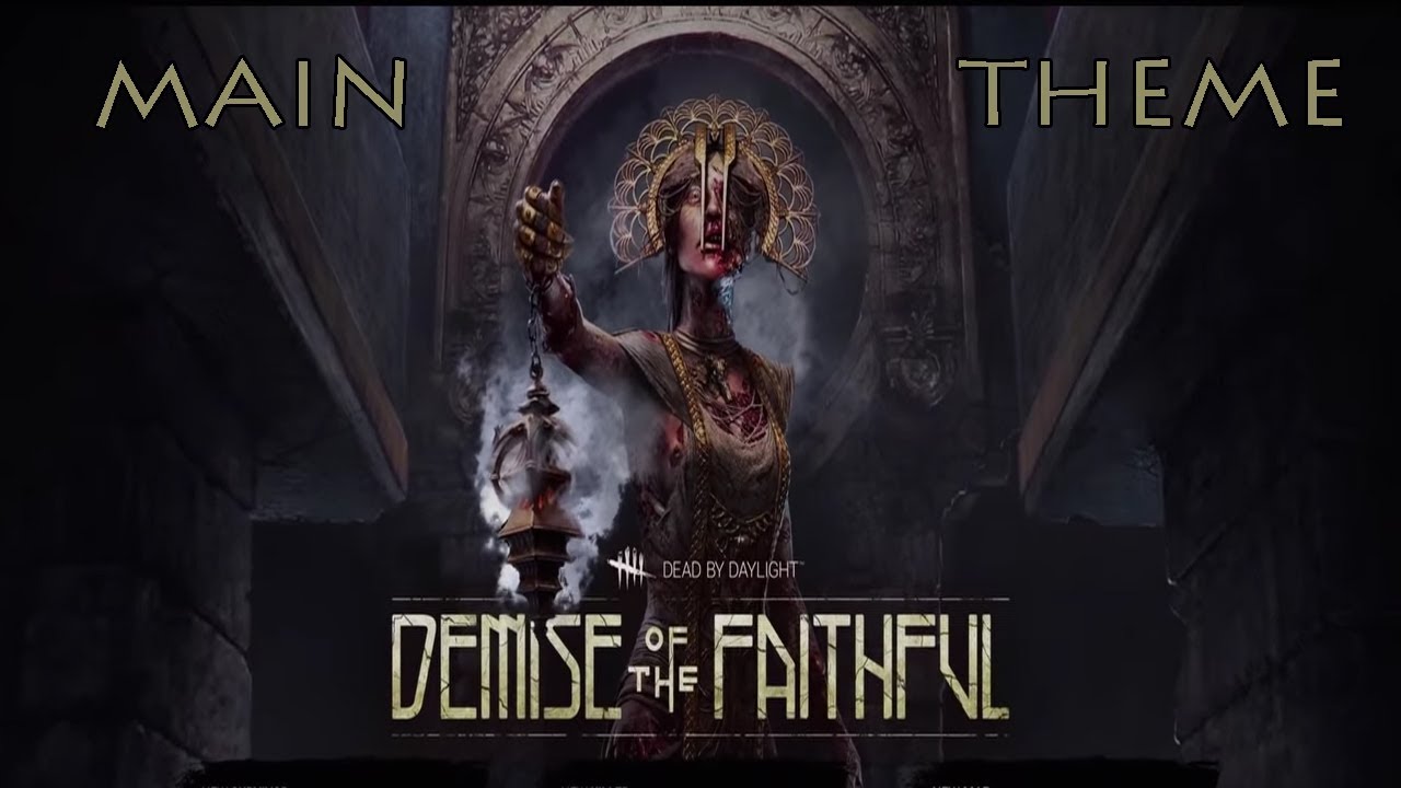 Dead by Daylight Chapter: 11 Demise of the Faithful Main Theme | DBD ...