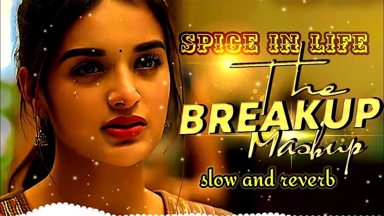 New Bollywood Breakup 💔Sad Mashup song [slow and reverb song] spice in ...