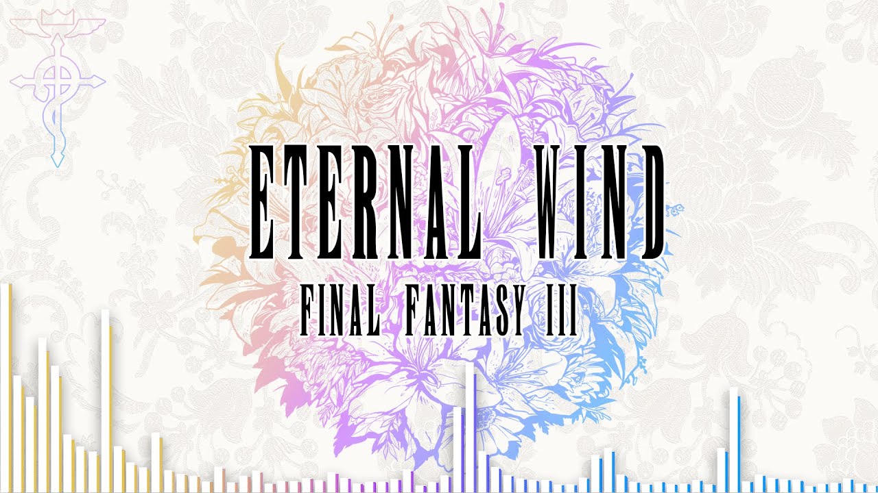 Eternal Wind | Final Fantasy III | 悠久の風伝説 | FNX DWN Remix - YouTube