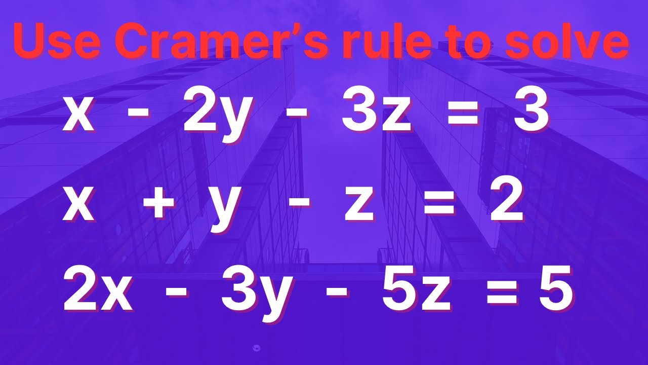 Solution To Cramer s Rule Method Of Solving Three Simultaneous