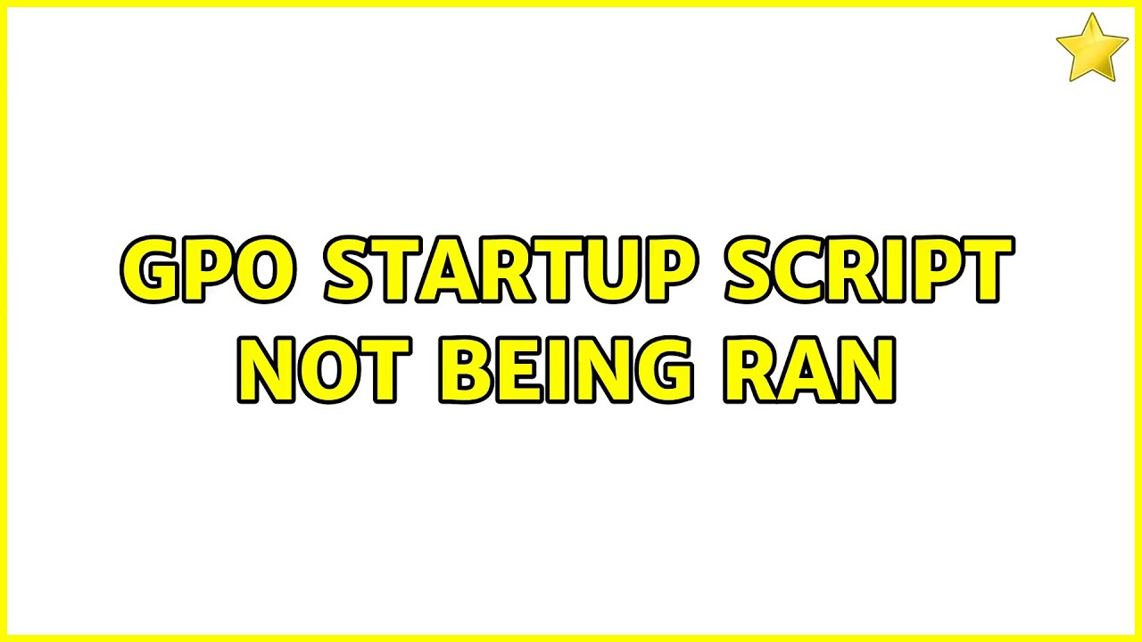 GPO startup script not being ran - YouTube