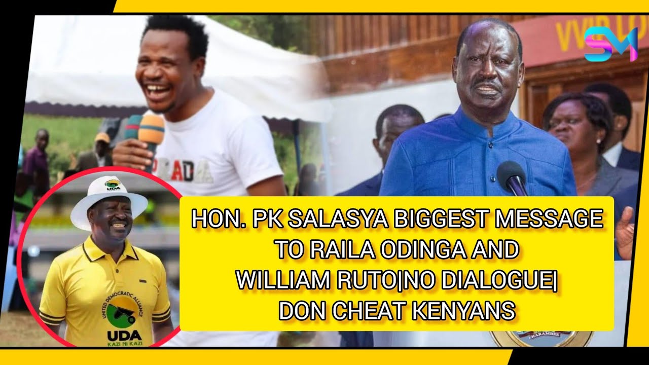 HON. PK SALASYA BIGGEST MESSAGE TO RAILA ODINGA AND WILLIAM RUTO|NO ...