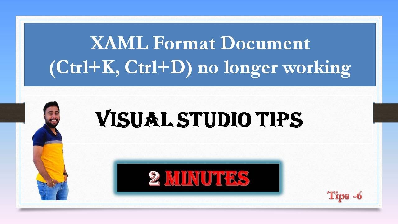 Tip 6 :- XAML Format Document Ctrl+K, Ctrl+D no longer working - YouTube
