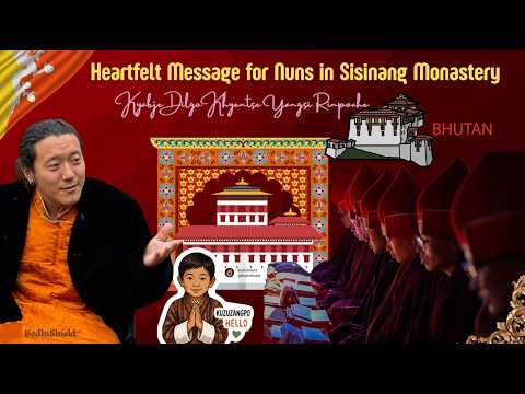 NEW Heartfelt Message| DILGO KHYENTSE YANGSI RINPOCHE to BHUTANESE NUNS | Sisinang Nunnery
