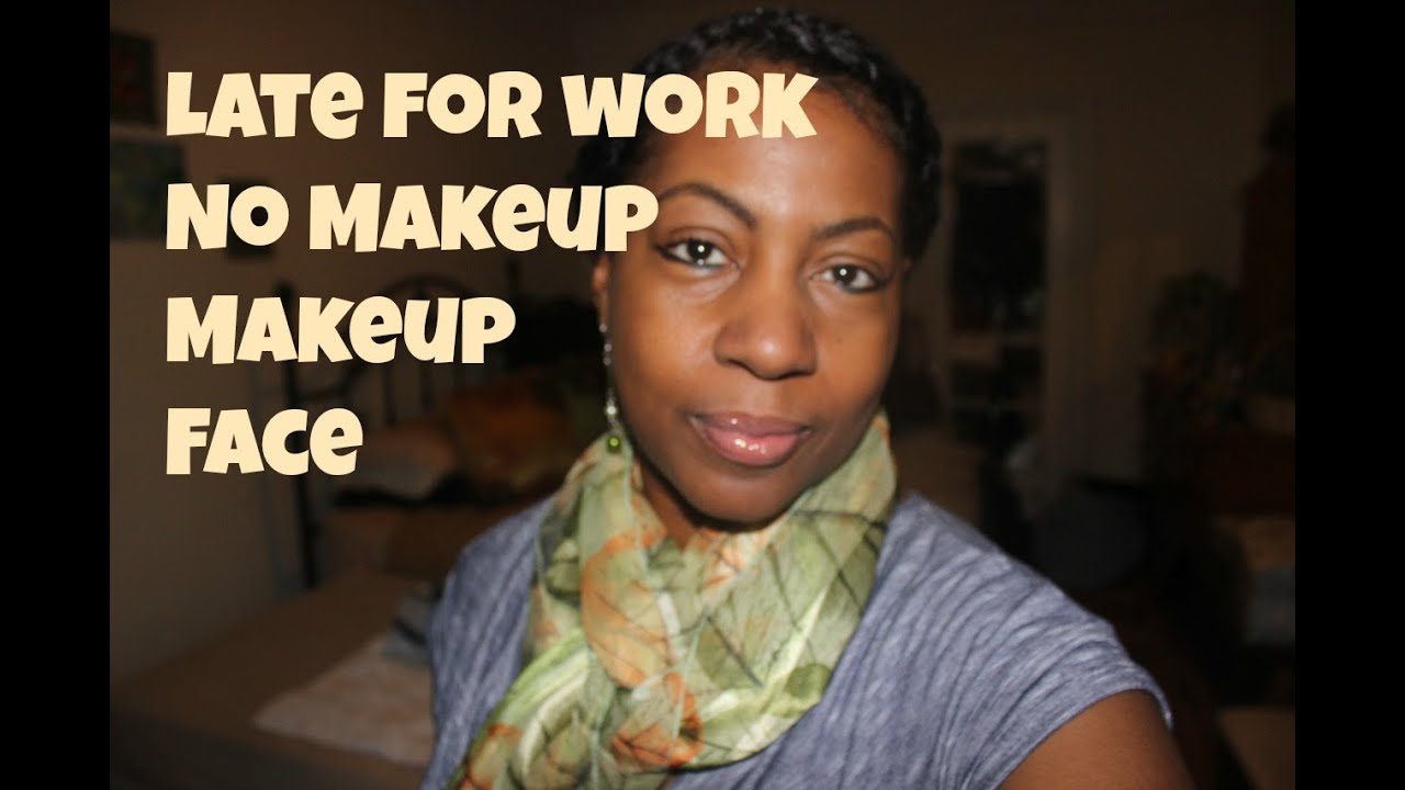 Late for Work: No-Makeup Makeup Face - YouTube