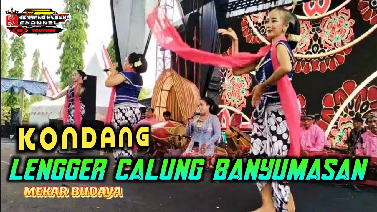 #LENGGER CALUNG BANYUMASAN - KONDANG // MEKAR BUDAYA PURBALINGGA - YouTube