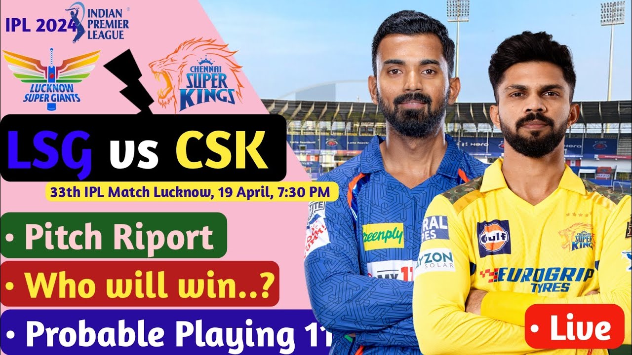 LSG vs CSK IPL 2024 Match 33 || LSG vs CSK Playing 11, Pitch Riport ...