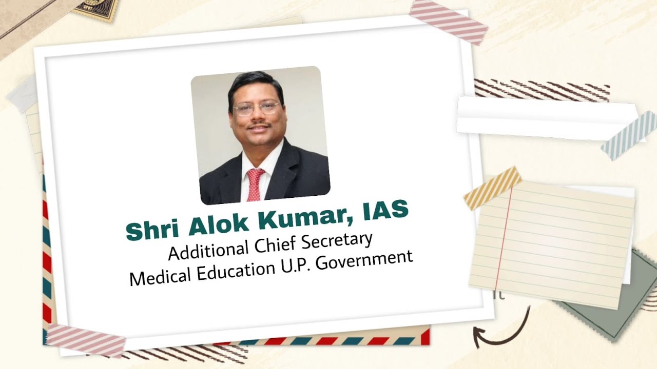 Shri Alok Kumar IAS | Additonal Chief Secretary | Medical Education UP ...