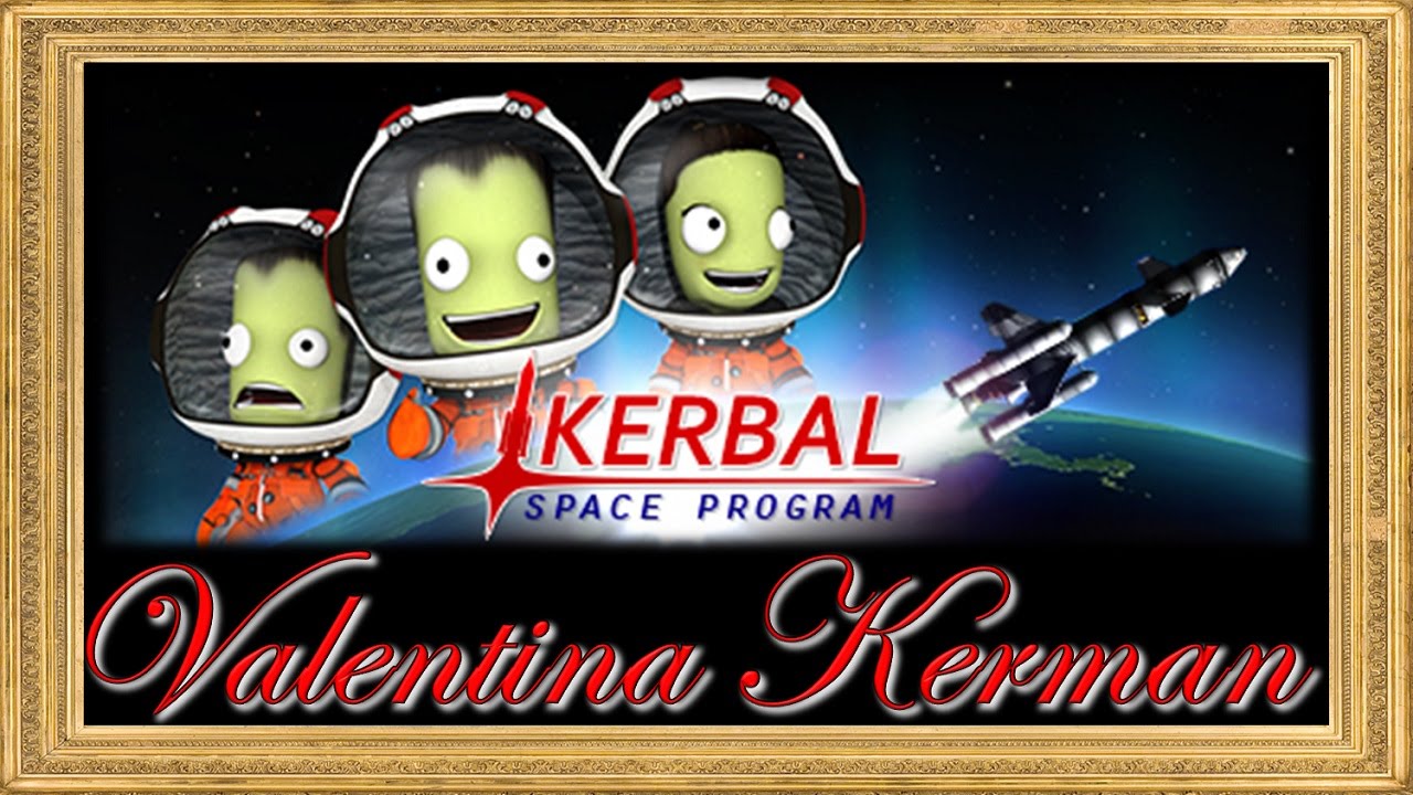 KERBAL SPACE PROGRAM Episode 4: Valentina Kerman - YouTube
