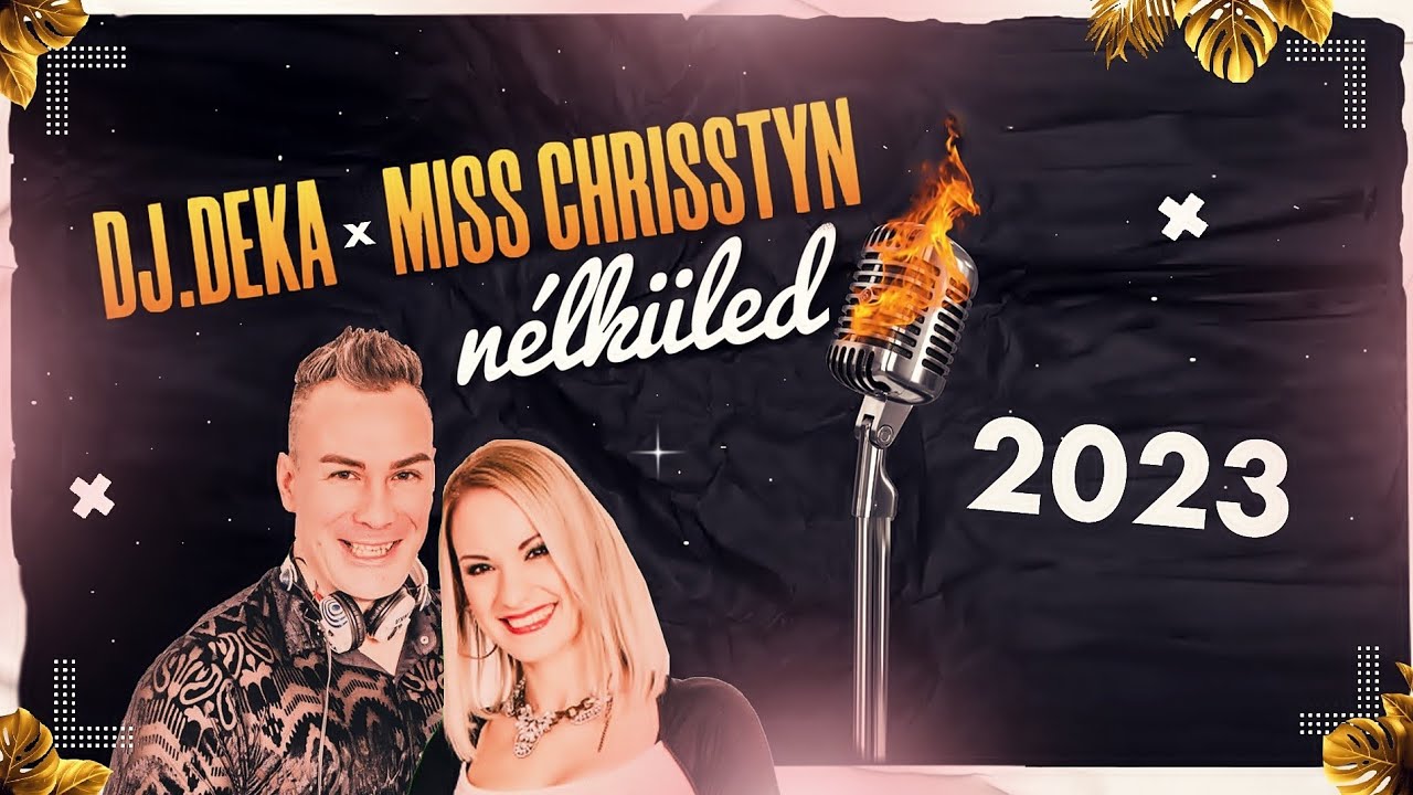 DJ Deka Feat. Miss Chrisstyn - Nélküled 2023 (Club Edit Mix) - YouTube ...
