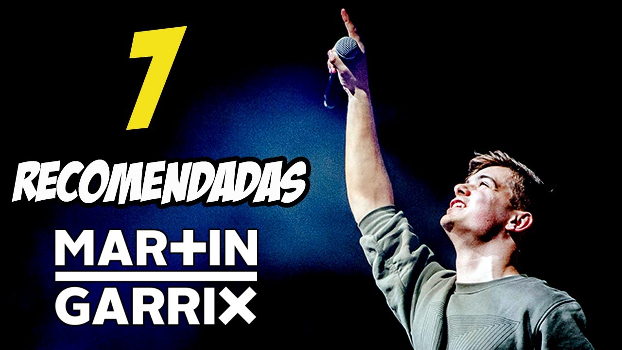 Siete Canciones Recomendadas de MARTIN GARRIX - YouTube