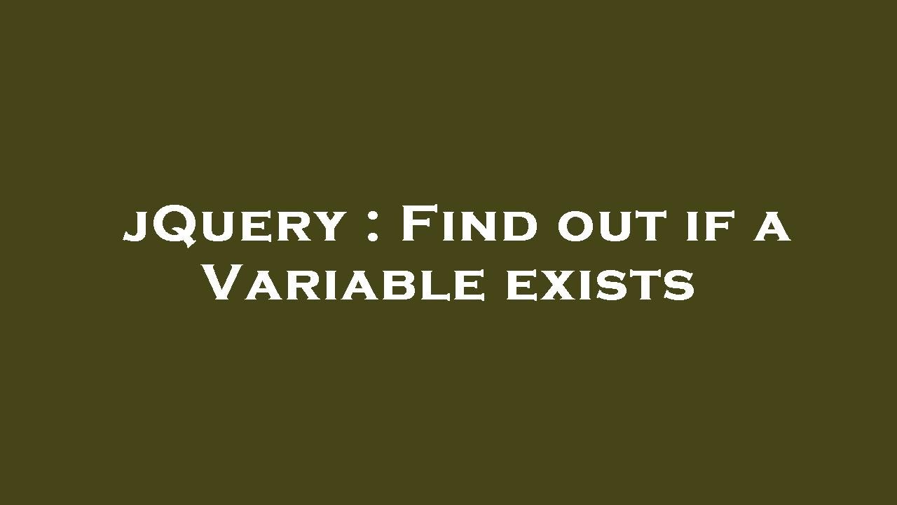 JQuery Find Out If A Variable Exists YouTube JQuery Find Out If A Variable Exists YouTube