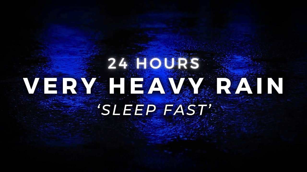 Heavy Rain to Sleep FASTER - 24 hours of Heavy Rainfall to Stop ...