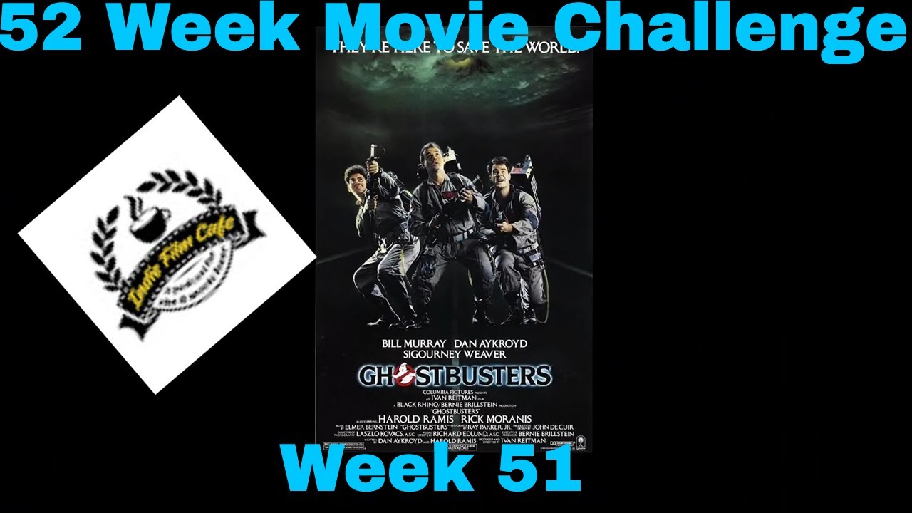 52 Week Movie Challenge| Week 51| A movie personal to you| Ghostbusters ...