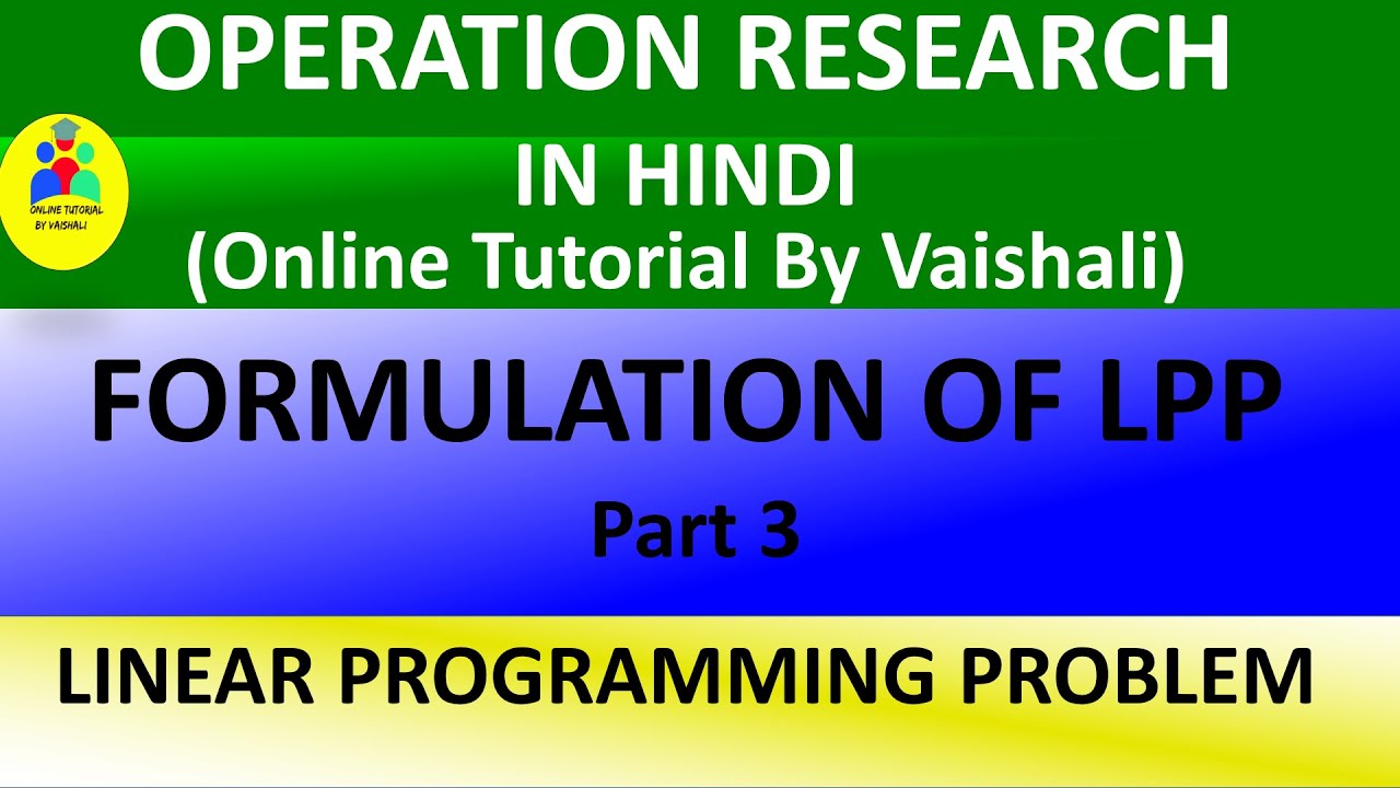 Lpp Question Explanation Formulation Of Lpp Solved Example Operation Research Youtube