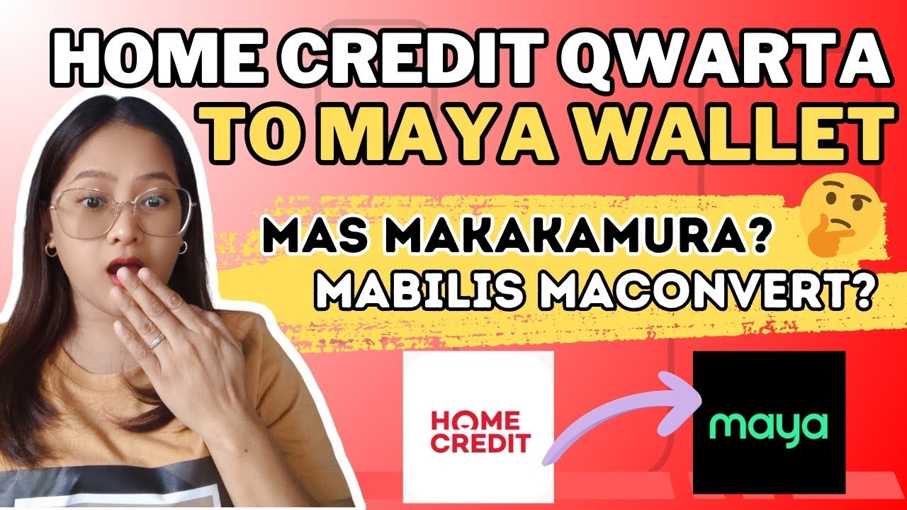 HOME CREDIT QWARTA TO MAYA WALLET! LET'S CONVERT! - YouTube