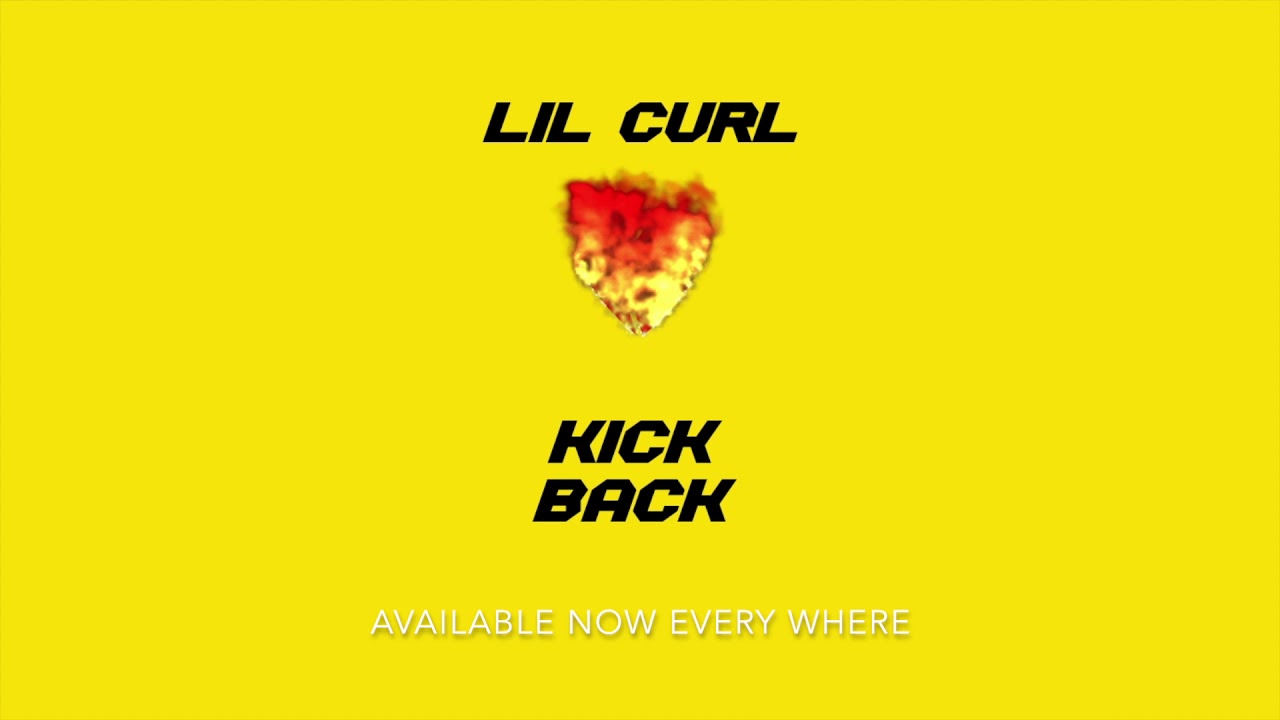 Kick Back - Lil Curl - YouTube