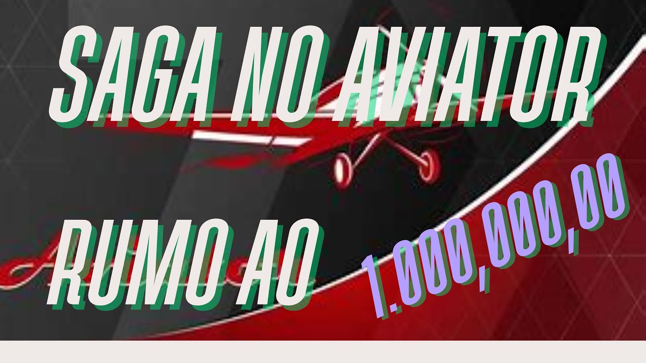 SAGA NO AVIATOR RUMO AO R$ 1.000,000,00 - YouTube