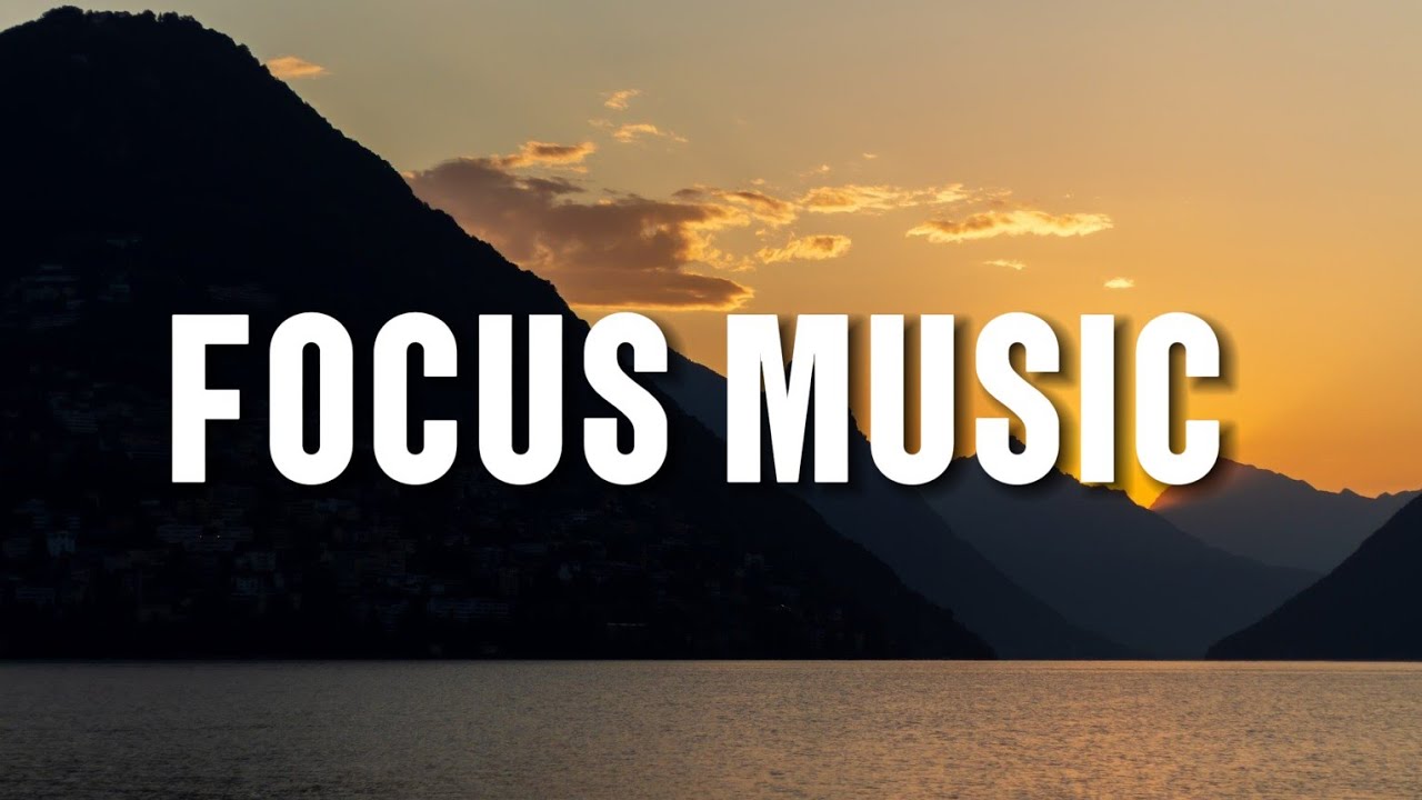 Focus Music For Work and Studying | Calm Background Music | Deep Focus ...
