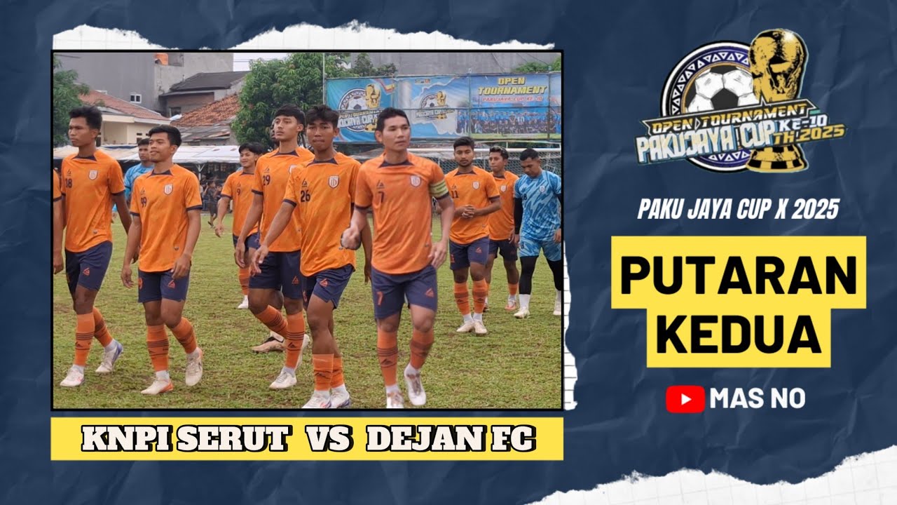 DEJAN FC VS KNPI SERUT FC - BABAK 2 | 32 BESAR PAKU JAYA CUP X 2025 ...