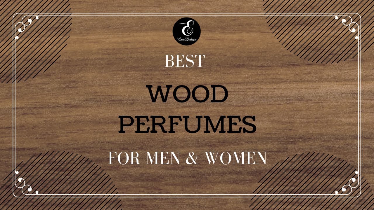 11 Best Wood Perfumes for Men & Women | Review | Insight | Notes ...