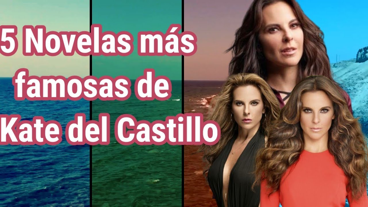 5 mejores Novelas de Kate del Castillo - YouTube