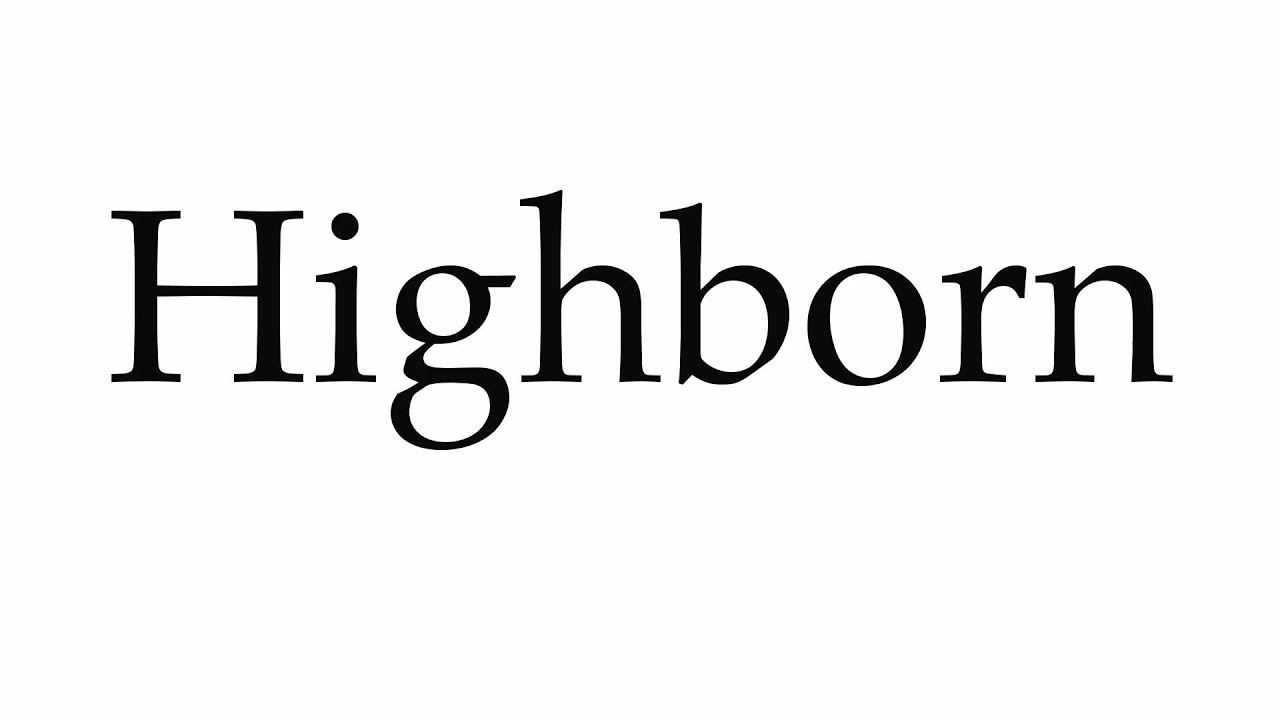 How to Pronounce Highborn - YouTube