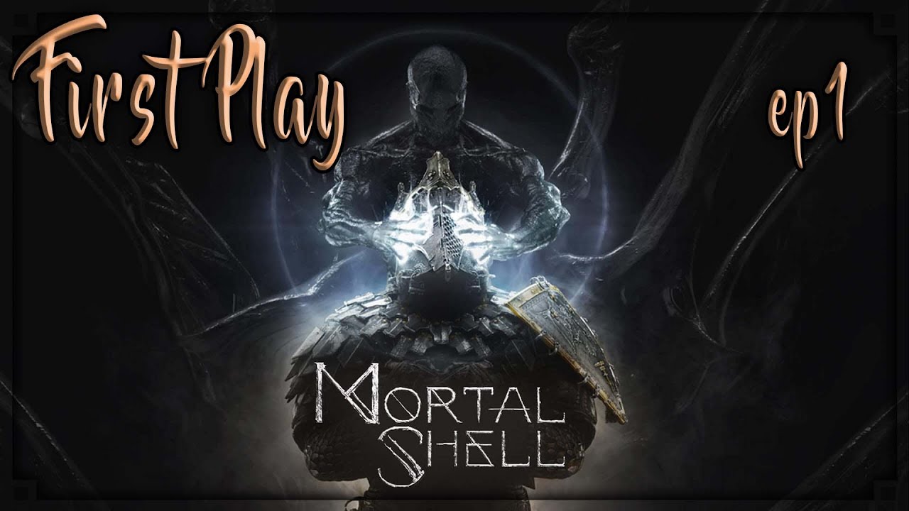 Mortal Shell Ep1 First Play And Look Youtube
