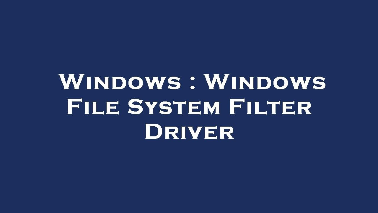 Windows : Windows File System Filter Driver - YouTube