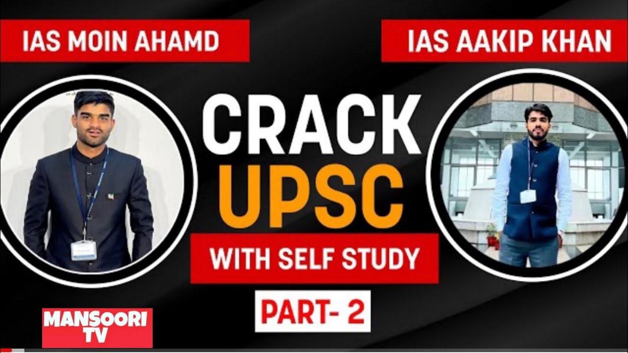 self study se upsc preparation Part 2 IAS AAKIP KHAN || IAS MOIN AHMED MANSOORI - YouTube
