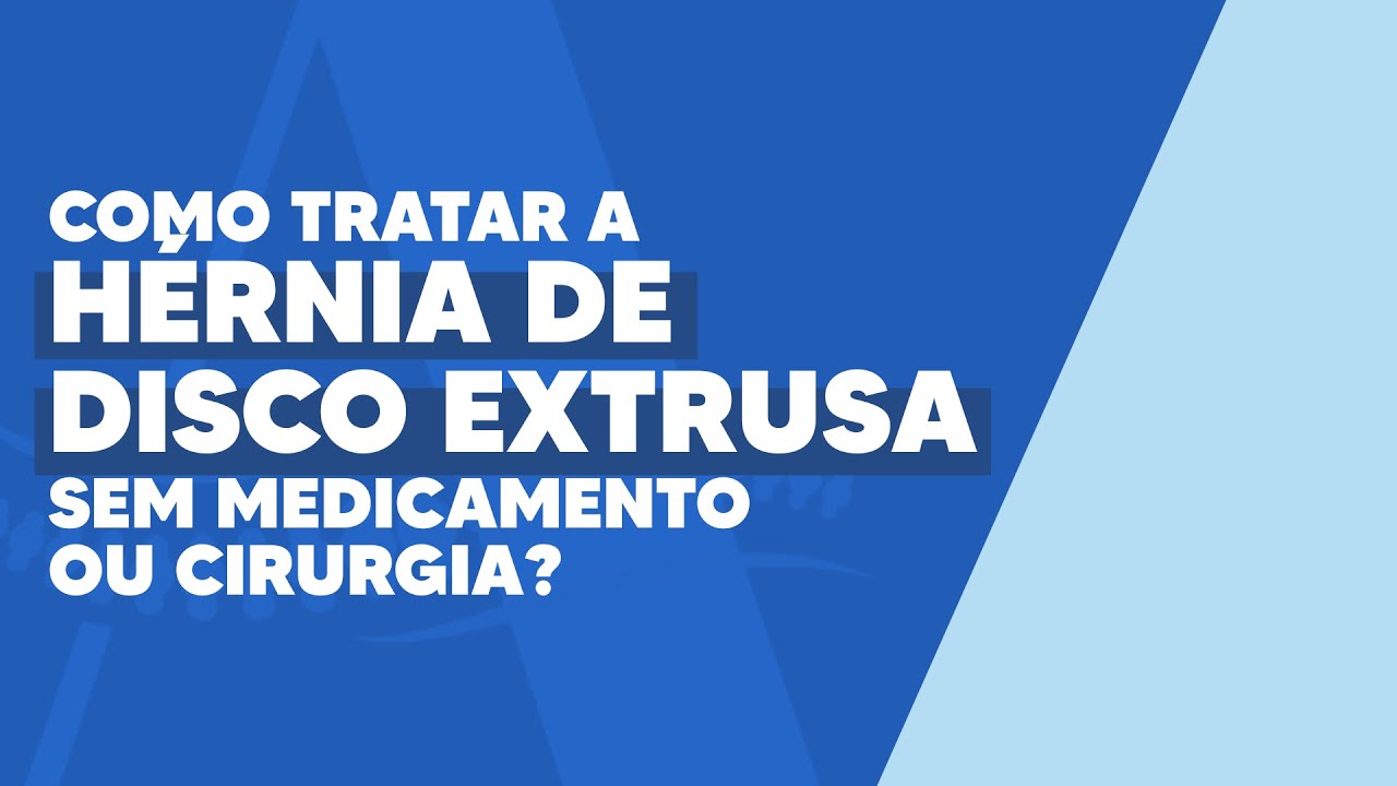 COMO TRATAR A HÉRNIA DE DISCO EXTRUSA SEM MEDICAMENTO OU CIRURGIA ...