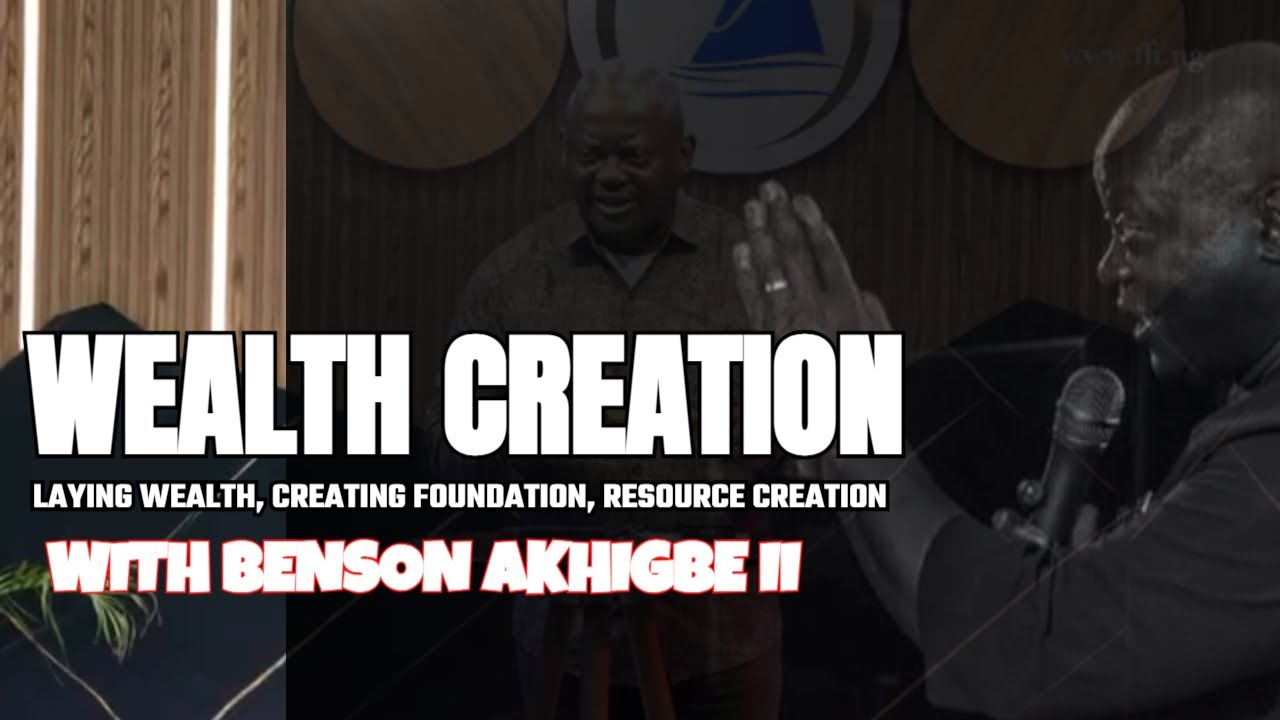 How to Build a Solid Wealth Creation Foundation | Resource Creation Strategies | Benson Akhigbe ...