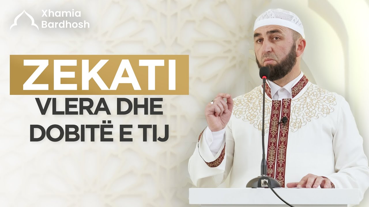 HUTBEJA E XHUMASË | Zekati, vlera dhe dobitë e tij - Dr. Besnik ...