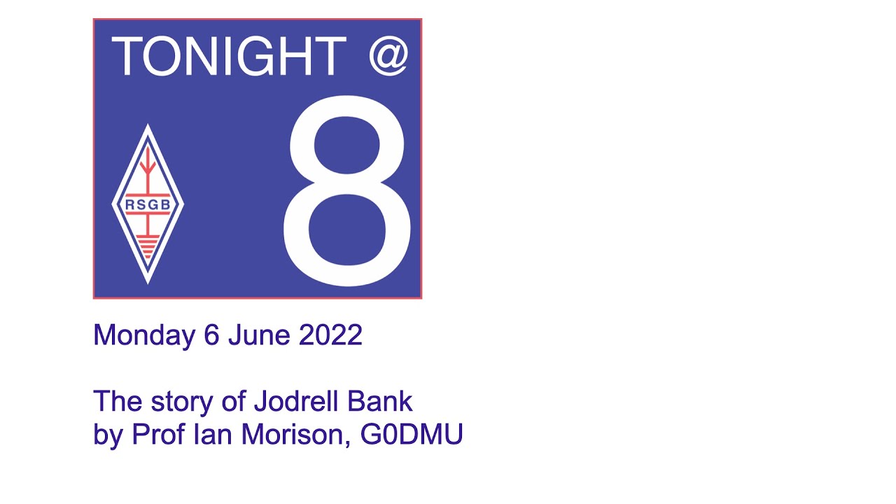 RSGB Tonight@8 - The story of Jodrell Bank by Prof Ian Morison, G0DMU ...